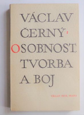ČERNÝ, VÁCLAV: OSOBNOST, TVORBA A BOJ. - 1947. – Antikvariát Pražský Almanach