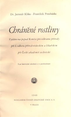 KLIKA, JAROMÍR; PROCHÁZKA, FRANTIŠEK: CHRÁNĚNÉ ROSTLINY. - 1940 ...