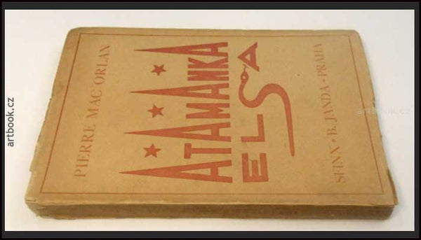 Čapek - MAC-ORLAN, PIERRE: ATAMANKA ELSA. - 1927. – Antikvariát Pražský ...